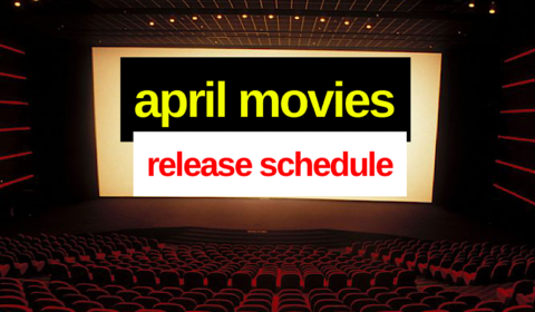 April Movies Release Schedule: The Most Accurate List of Every Movie ...